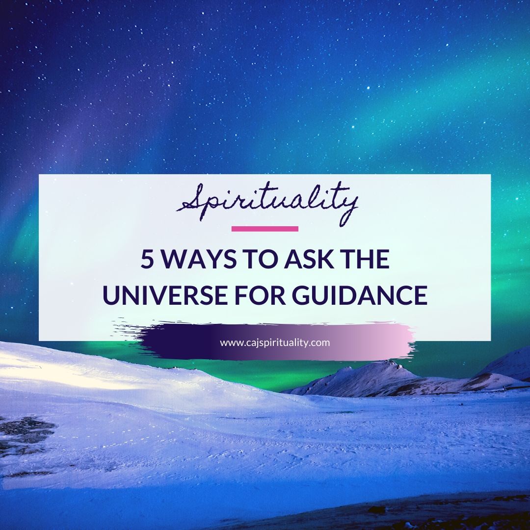 5 Simple Ways To Ask The Universe For Guidance