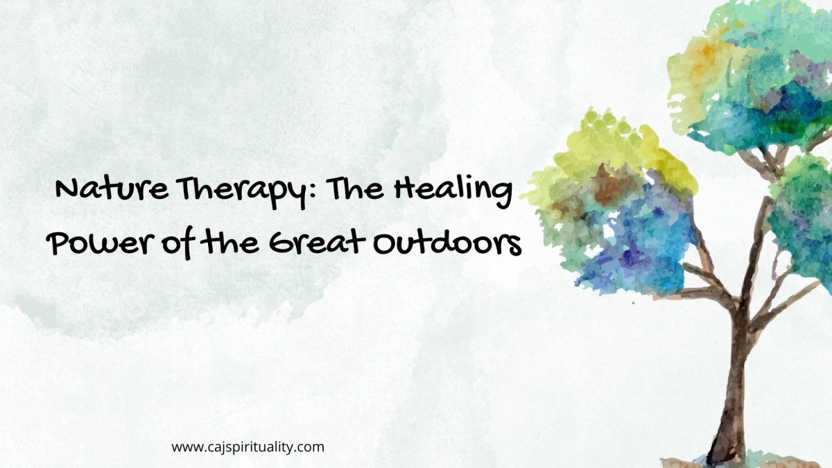 Nature Therapy: The Healing Power of the Great Outdoors